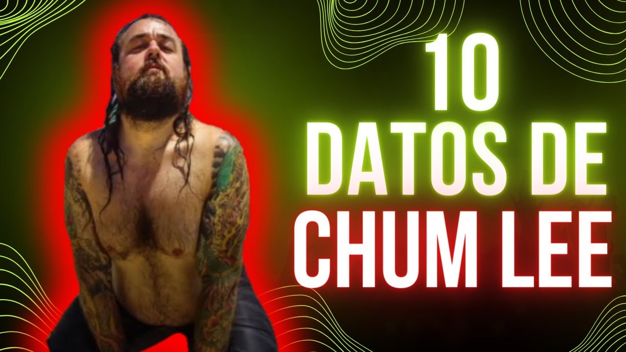 10 Datos de Chum Lee - YouTube
