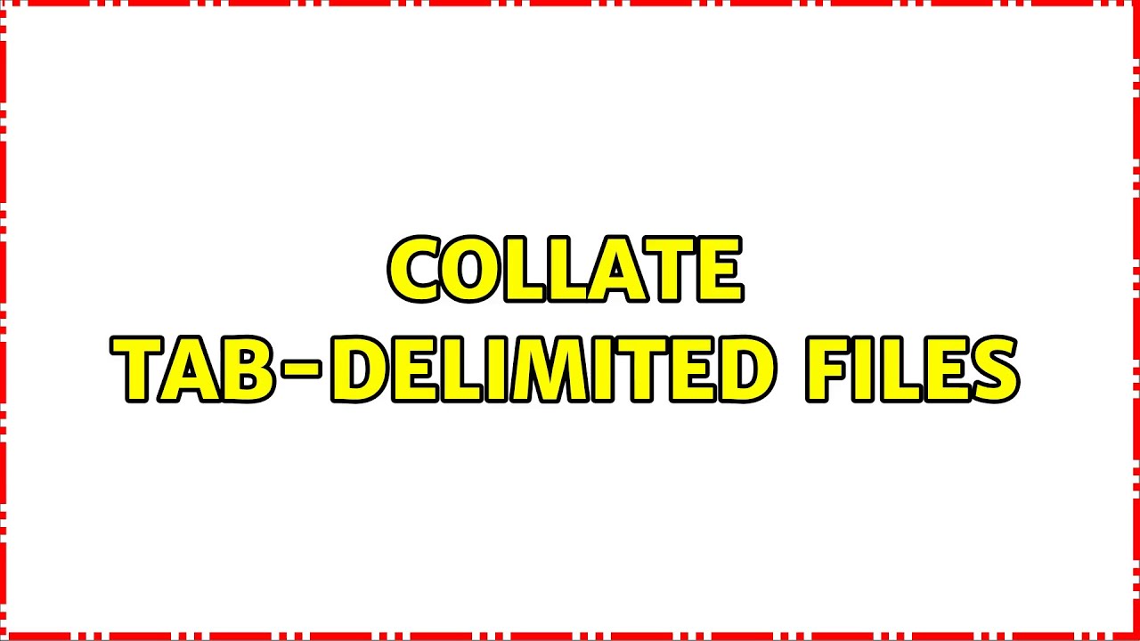 Unix And Linux Collate Tab Delimited Files 2 Solutions Youtube