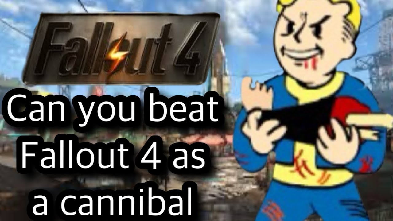 Can you beat Fallout 4 as a cannibal - YouTube