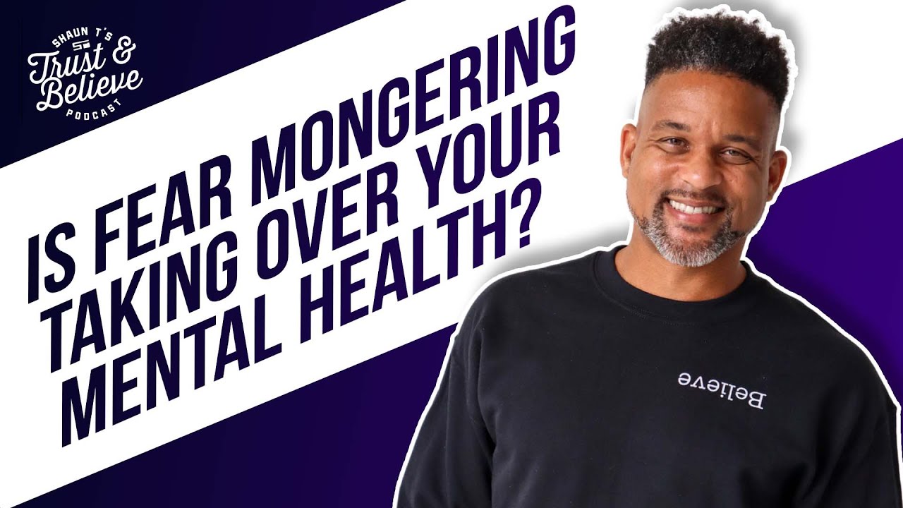 Is Fear Mongering Taking Over Your Mental Health Shaun T Trust And is-fear-mongering-taking-over-your-mental-health-shaun-t-trust-and