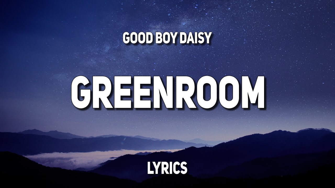 Good Boy Daisy - Greenroom (Lyrics) - YouTube