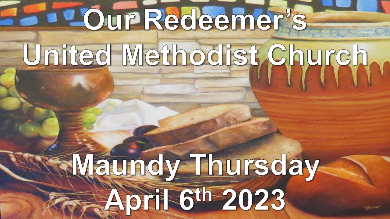 Our Redeemer's United Methodist Church - Maundy Thursday Service 04/06/23 - YouTube