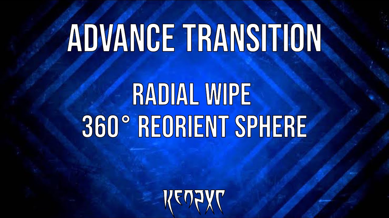 Advance Transition // Radial Wipe 360° reorient sphere // Alight motion ...