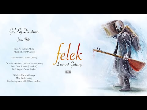 Levent Güneş feat. Nebi - Gel Ey Dostum | Felek © 2022 Karaca Music
