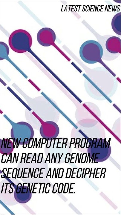 New computer program can read any genome sequence and decipher its genetic code. - YouTube