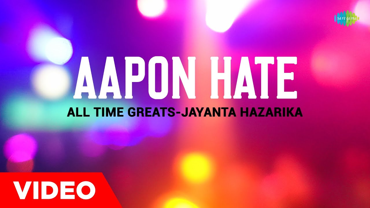 Aapon Hate | All Time Greats - Jayanta Hazarika | Parvati Prasad Baruva ...
