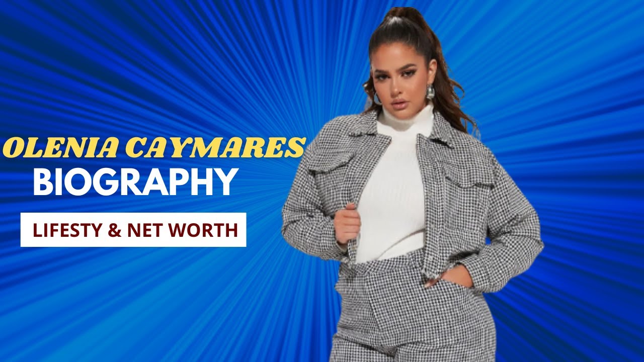 Olenia Caymares Wiki-Body Positivity-Instagram Star-Fashion Model & Bio ...