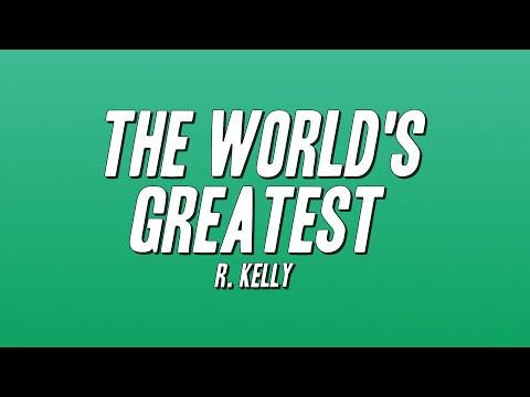 R. Kelly -  The World's Greatest (Lyrics)