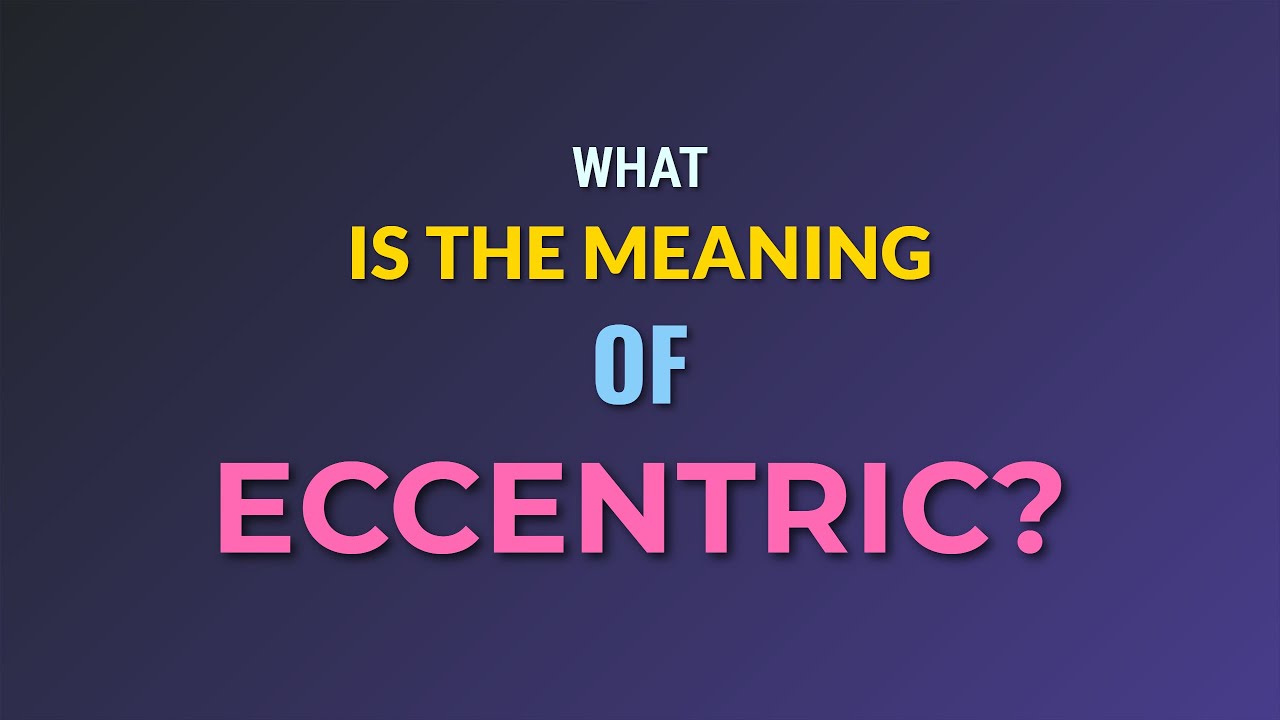 What is the meaning of Eccentric? - YouTube
