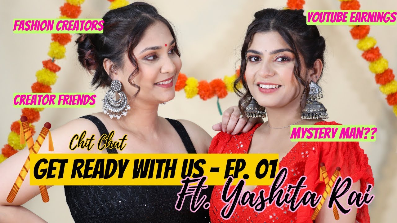 Chit Chat Get Ready with Us ft. @yashitarai | Fashion Creators, Yashita ...