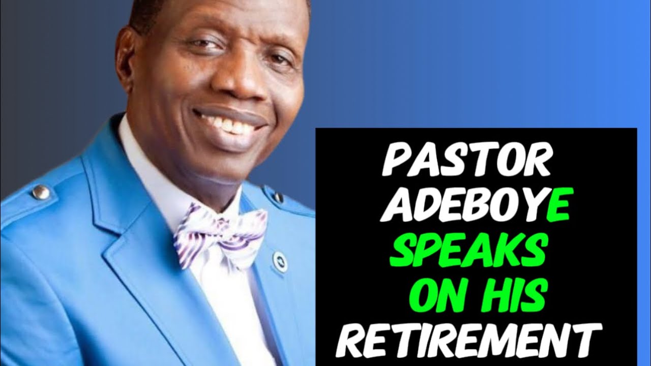 PASTOR ADEBOYE SPEAKS ON HIS RETIREMENT - YouTube