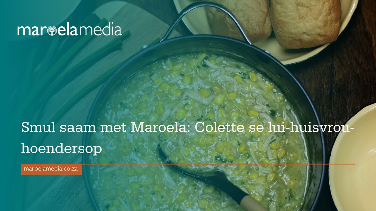 Smul saam met Maroela: Colette se lui huisvrou hoendersop - YouTube