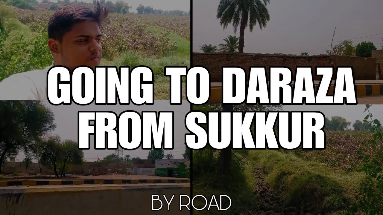 SUKKUR TO DARAZA(KHAIRPUR)-BY ROAD-VLOG||SYED ALI ABBAS ZAIDI - YouTube