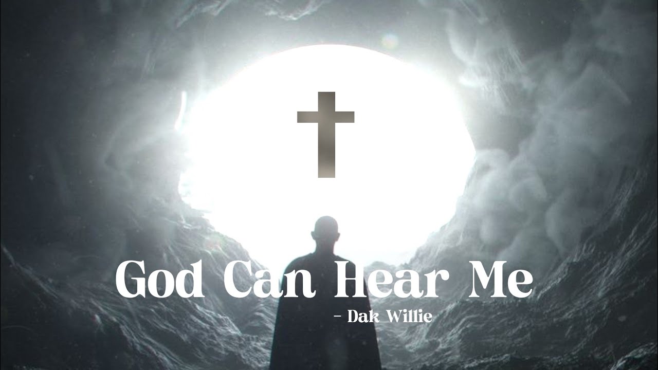 Dak Willie - God Can Hear Me (Official Lyric Video) - YouTube