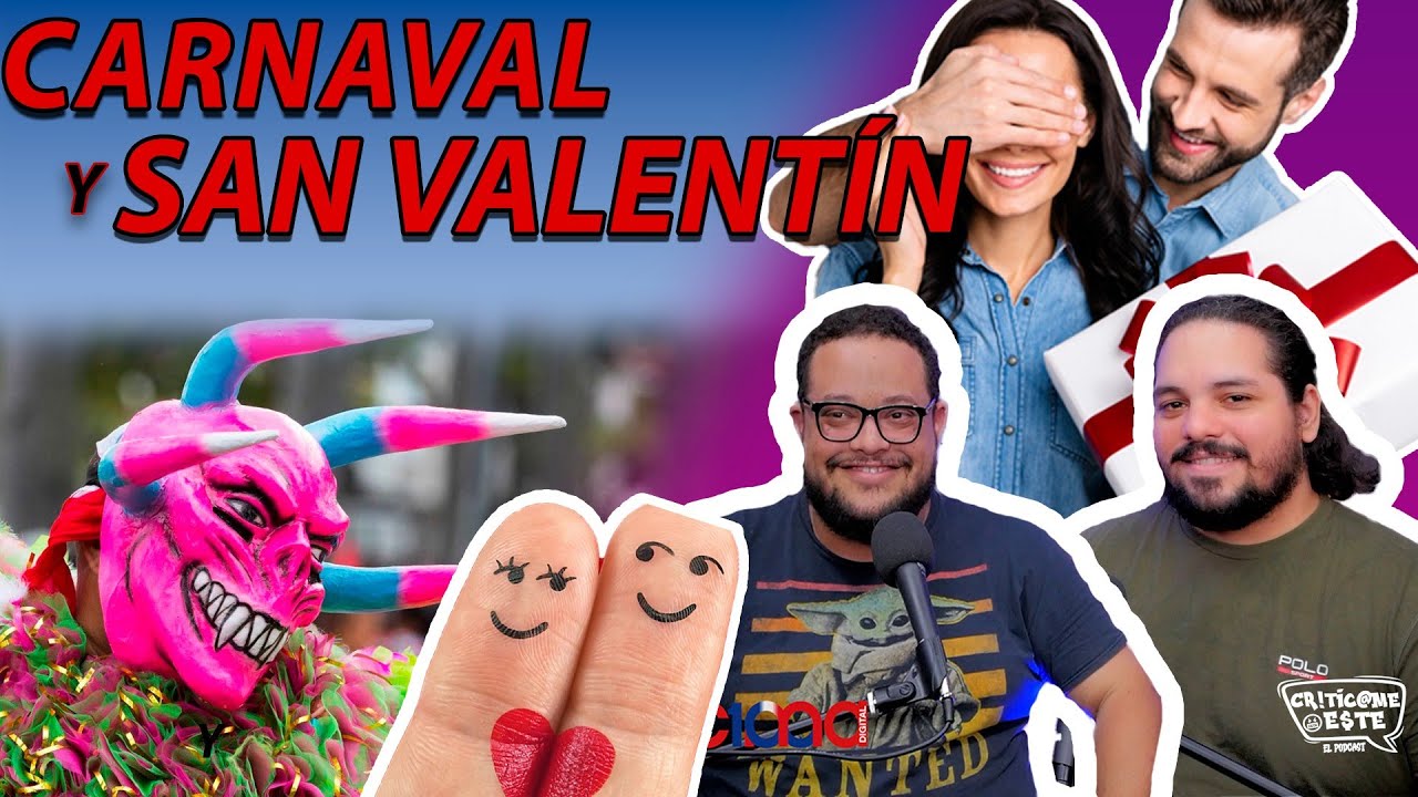 CARNAVAL Y SAN VALENTIN | CRITICAME ESTE X Cima100 digital - YouTube