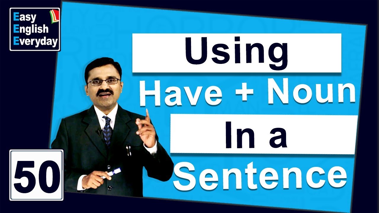 Learn Spoken English step by step | How to use “have + noun” in a ...