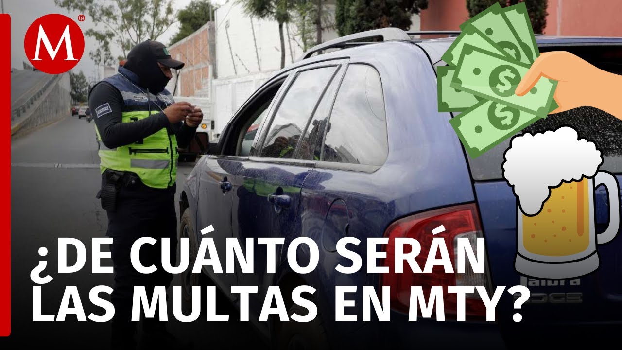 Monterrey aplica multas de más de 5 mil pesos por conducir ebrio - YouTube