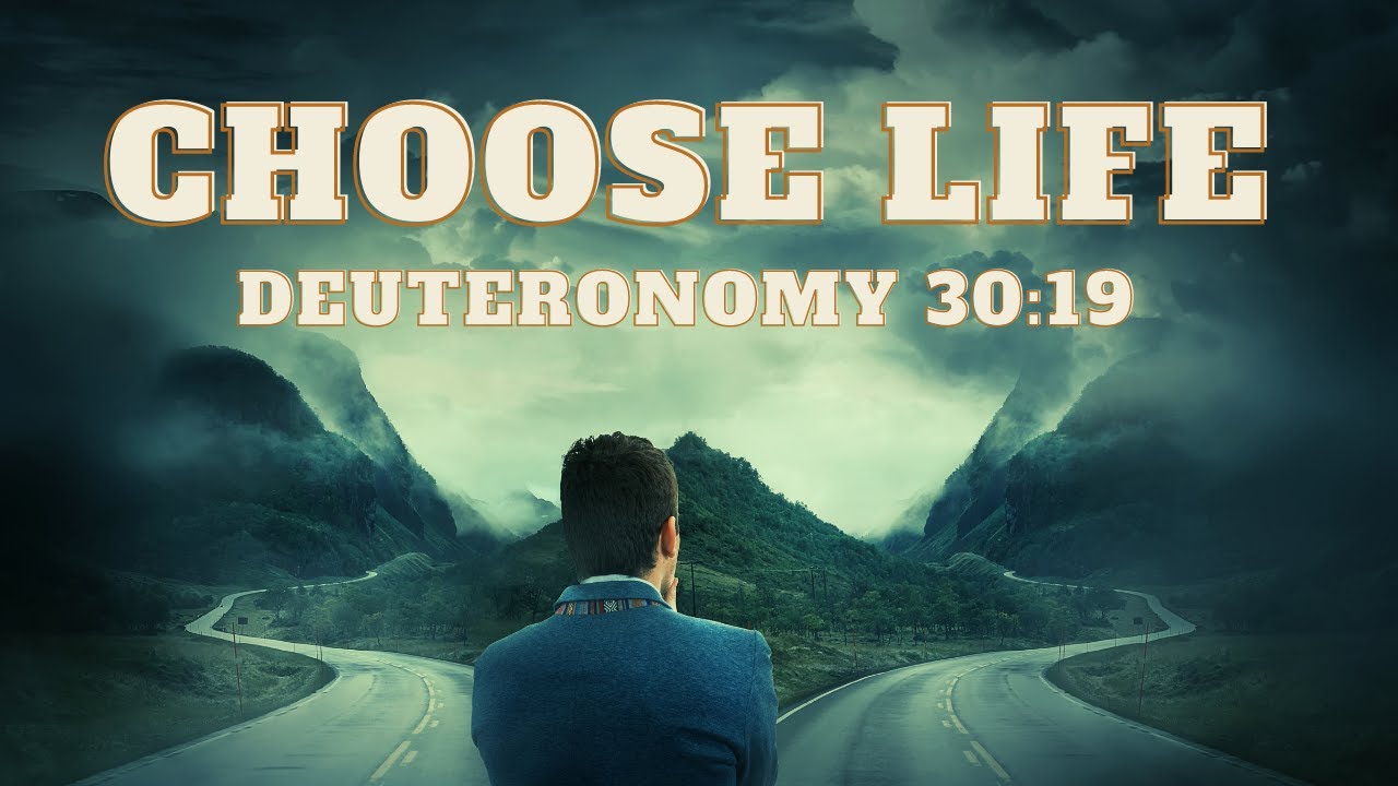 Choose life | Deuteronomy 30:19 - YouTube