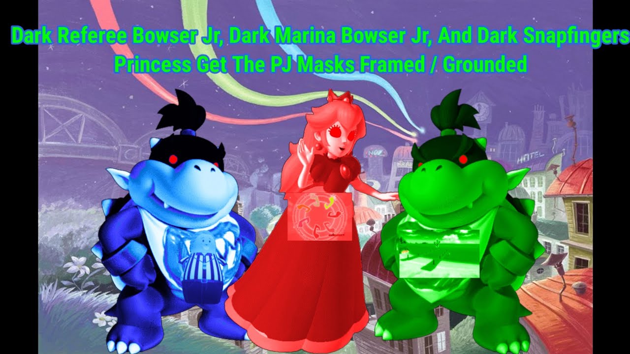 Dark Referee Bowser Jr, Dark Marina Bowser Jr, And DSP Get The PJ Masks ...