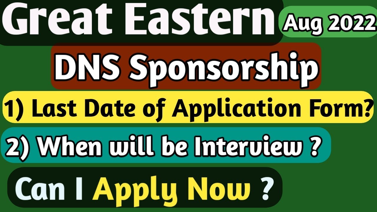 What is Last Date to Apply in Great Eastern for DNS Sponsorship | When ...