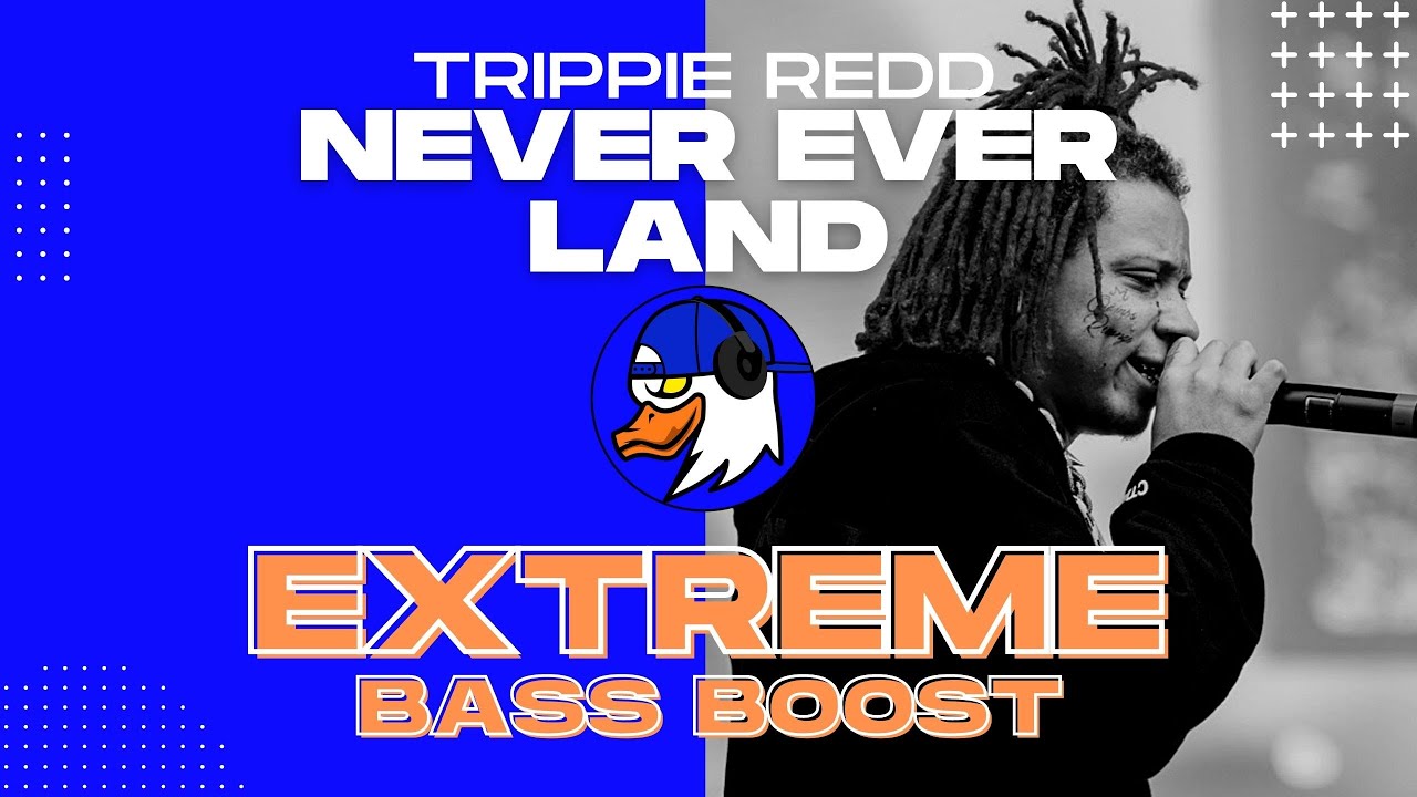 EXTREME BASS BOOST NEVER EVER LAND - TRIPPIE REDD - YouTube Music
