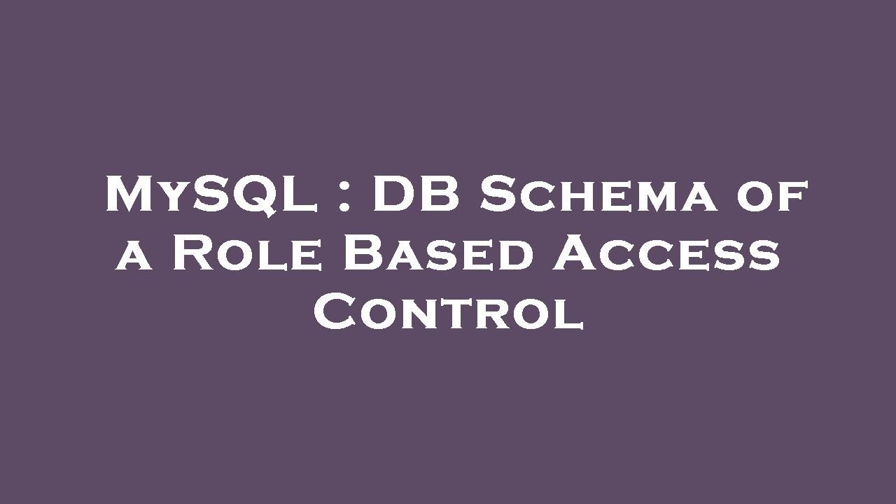 MySQL : DB Schema of a Role Based Access Control - YouTube