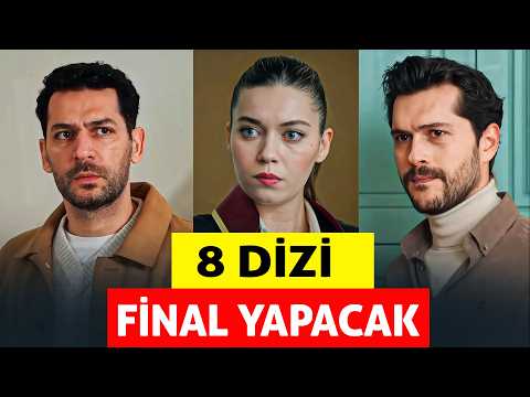 8 DİZİ YAKINDA FİNAL YAPACAK - 2026 FİNAL YAPAN DİZİLER