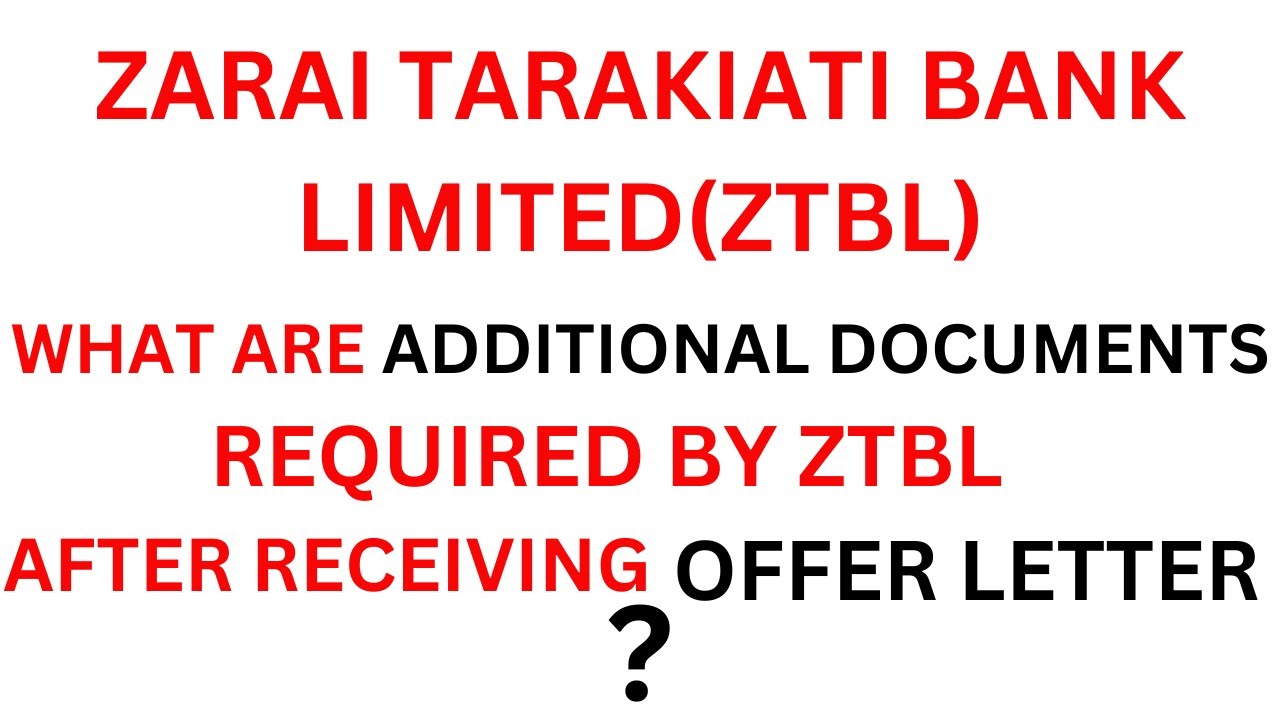 WHAT ARE ADDITIONAL DOCUMENTS REQUIRED BY ZTBL ALONG WITH RECEIVING ...