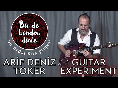 Arif Deniz Toker - Bir de Benden Dinle (Guitar Experiment) Altıten