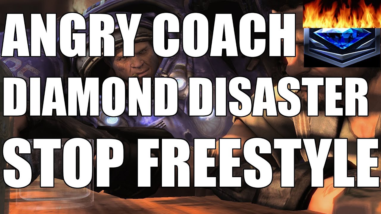 ANGRY DIAMOND DISASTERS COACH | STOP FREESTYLYING (Diamond Terran ...