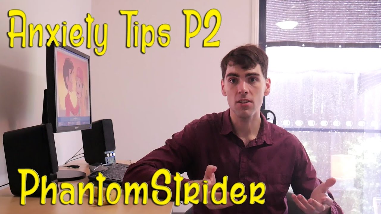 Tips for anxiety, Autism and depression (P2) - PhantomStrider - YouTube
