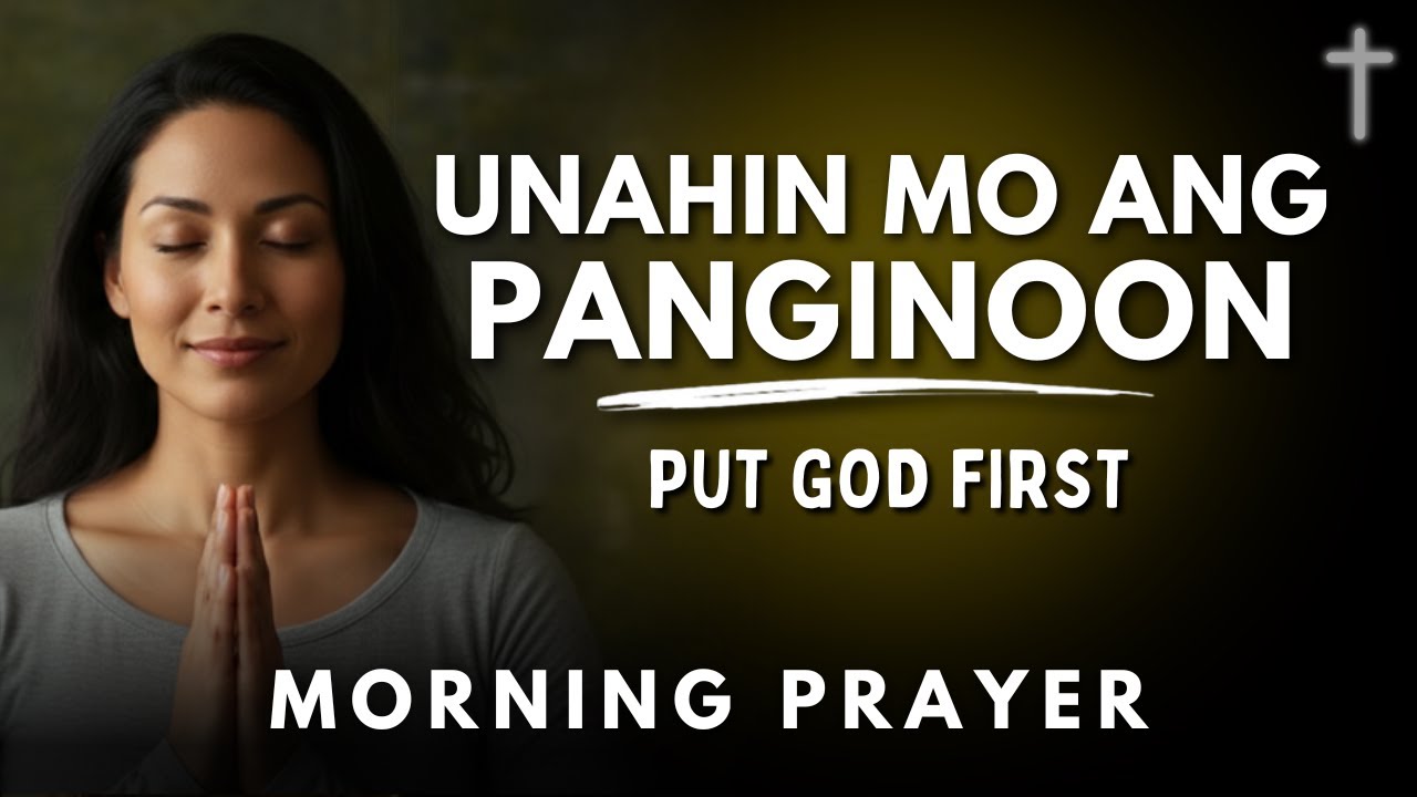 Powerful Tagalog Morning Prayer | Panalangin sa Umaga para sa ...