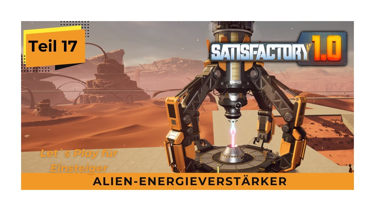 SATISFACTORY - Alien-Energieverstärker bauen - Teil 17 Let`s Play ...