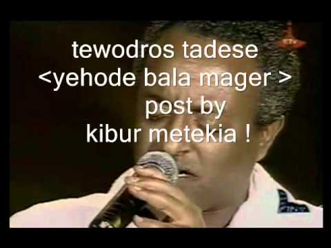 tewodros tadesse yegone bala mager