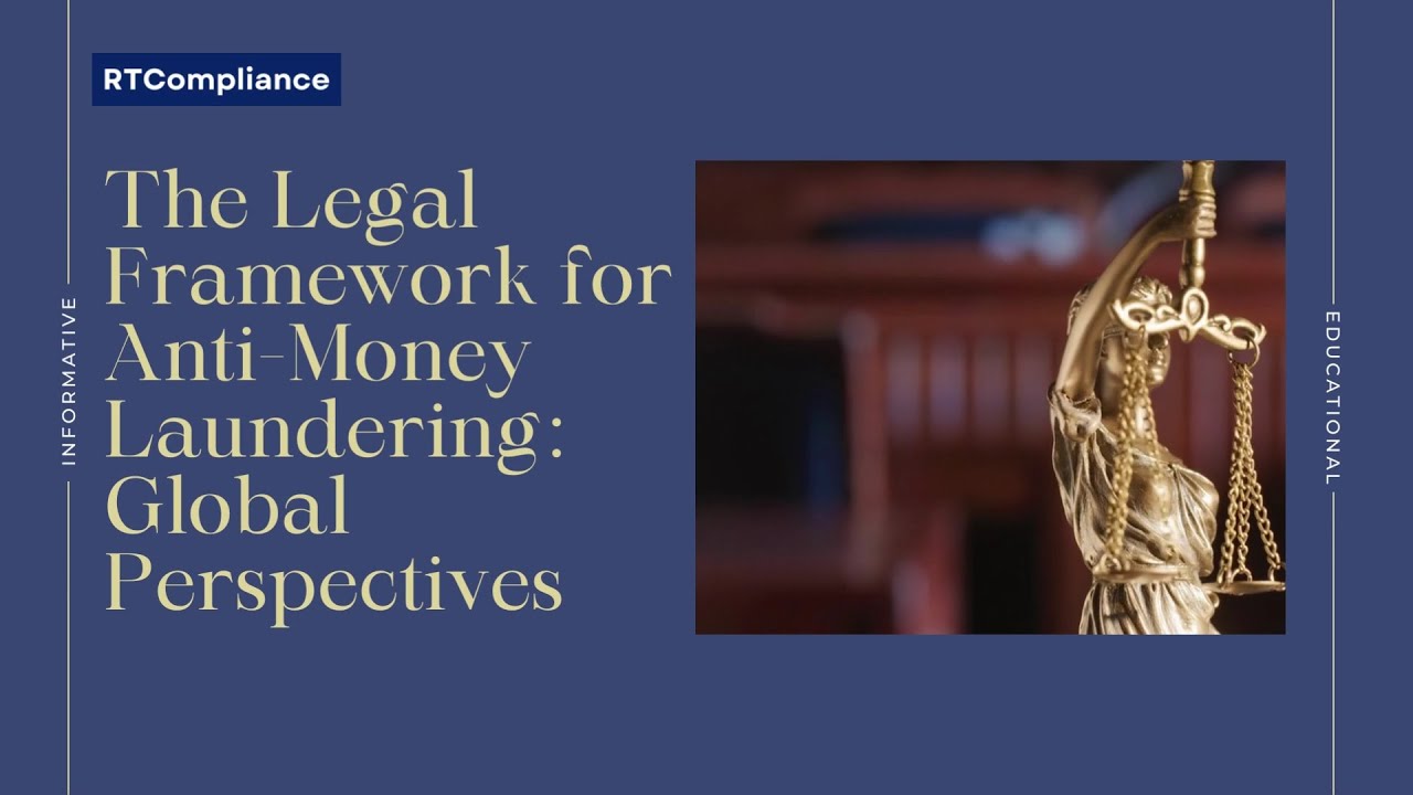 The Legal Framework for Anti-Money Laundering: Global Perspectives ...