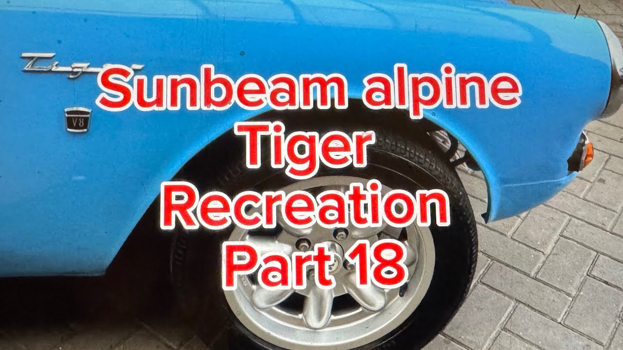 Sunbeam Alpine Tiger recreation part 18 - YouTube