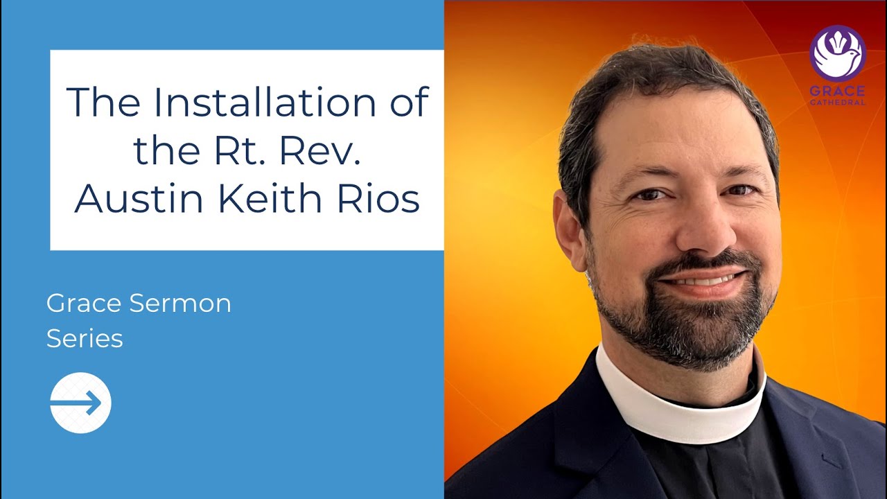 The Installation of the Rt. Rev. Austin Keith Rios - YouTube