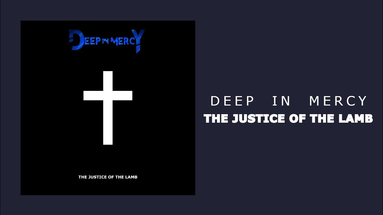 Deep In Mercy - The Justice Of The Lamb - YouTube