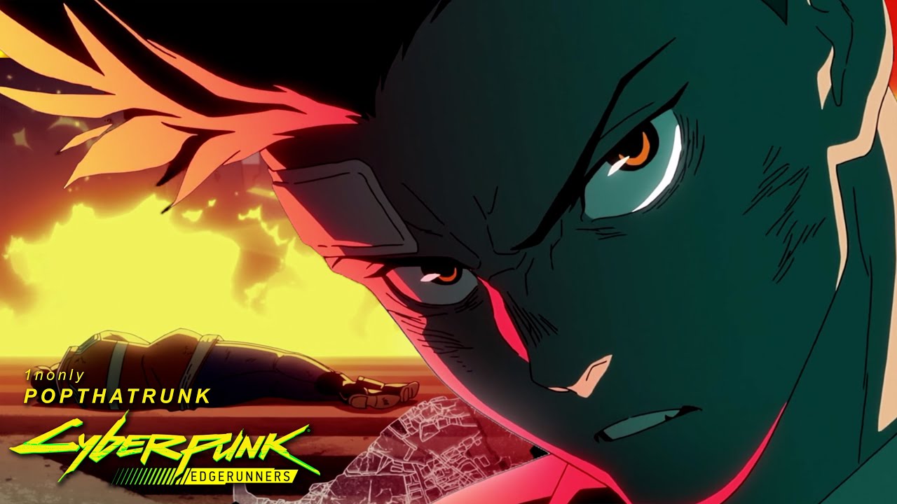 POPTHATRUNK - Cyberpunk Edgerunners AMV - YouTube