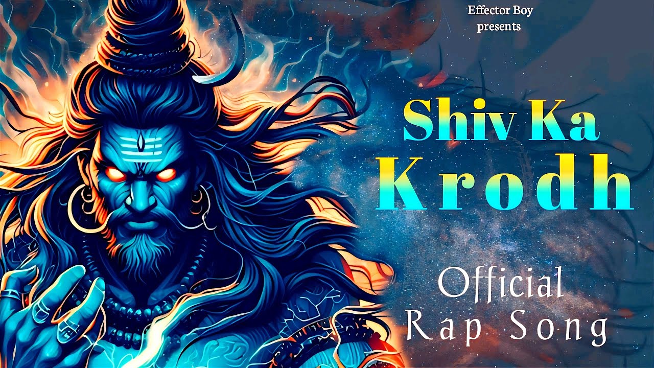 Shiv Ka Krodh (Official Rap Song) The Creator To Destroyer || Effector Boy. - YouTube