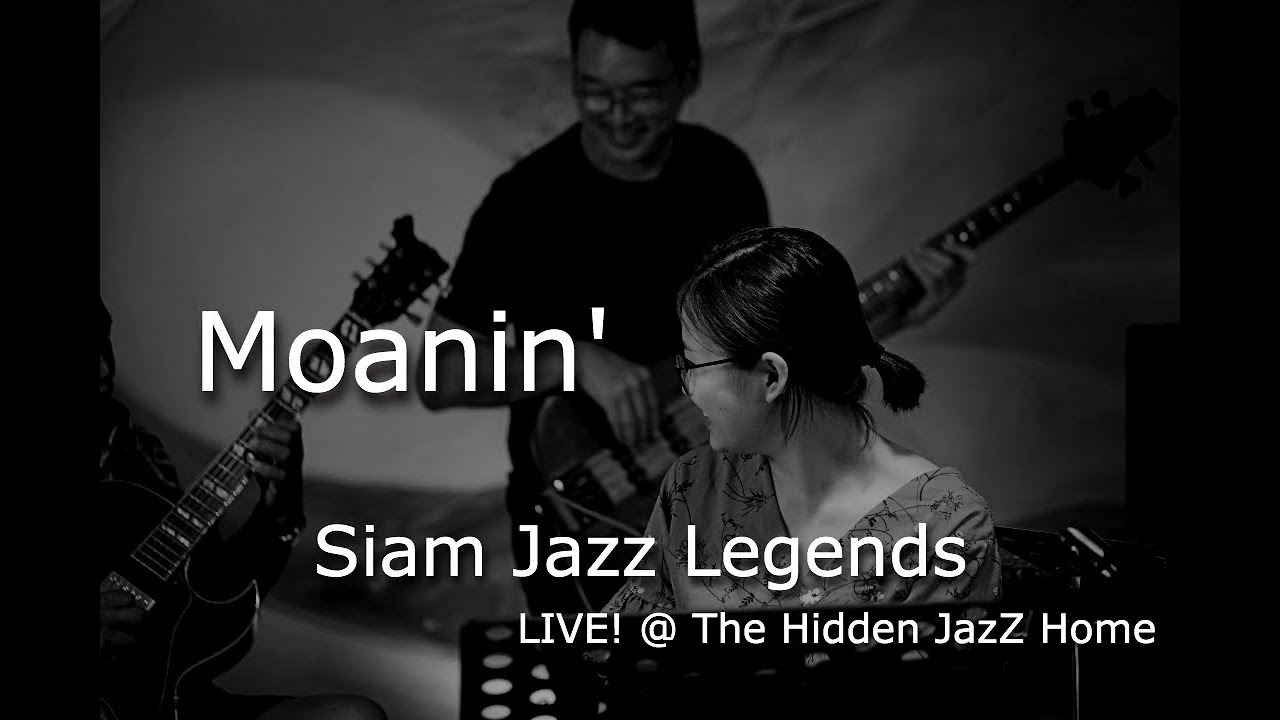 Moanin' | Siam Jazz Legends LIVE! @ The Hidden JazZ Home 2021 - YouTube