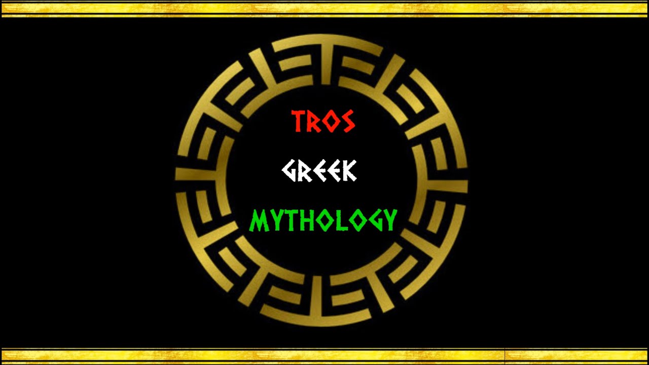 TROS - king of Dardania in Greek mythology - YouTube