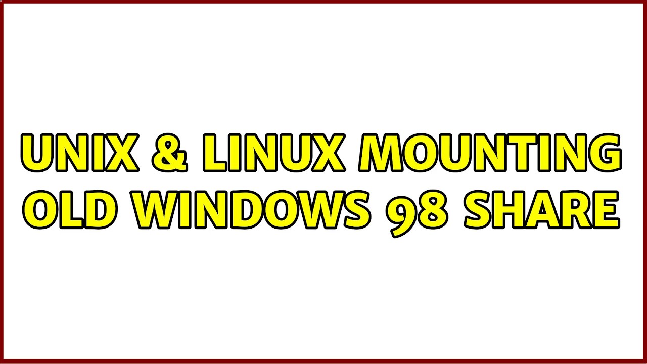 Unix & Linux: Mounting old windows 98 share - YouTube