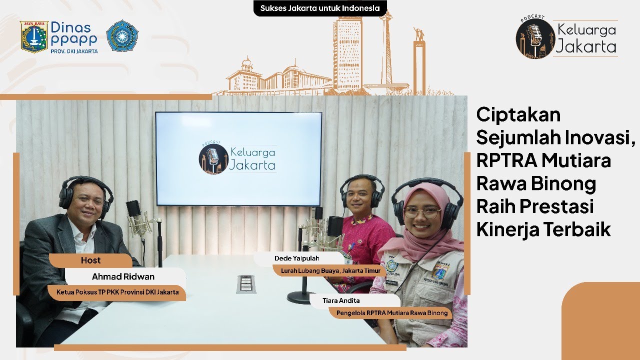 Podcast Keluarga Jakarta : Ciptakan Sejumlah Inovasi, RPTRA Mutiara ...