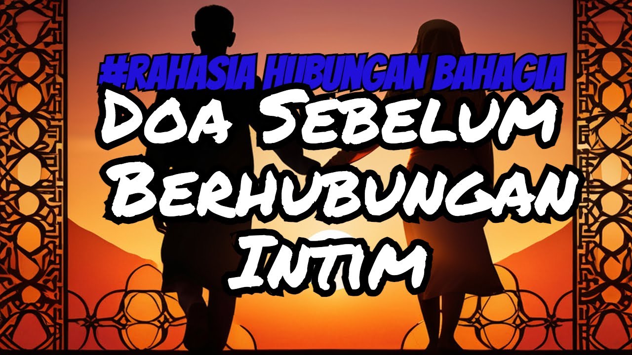Pentingnya Berdoa Sebelum Berhubungan Suami Istri dalam Islam - YouTube