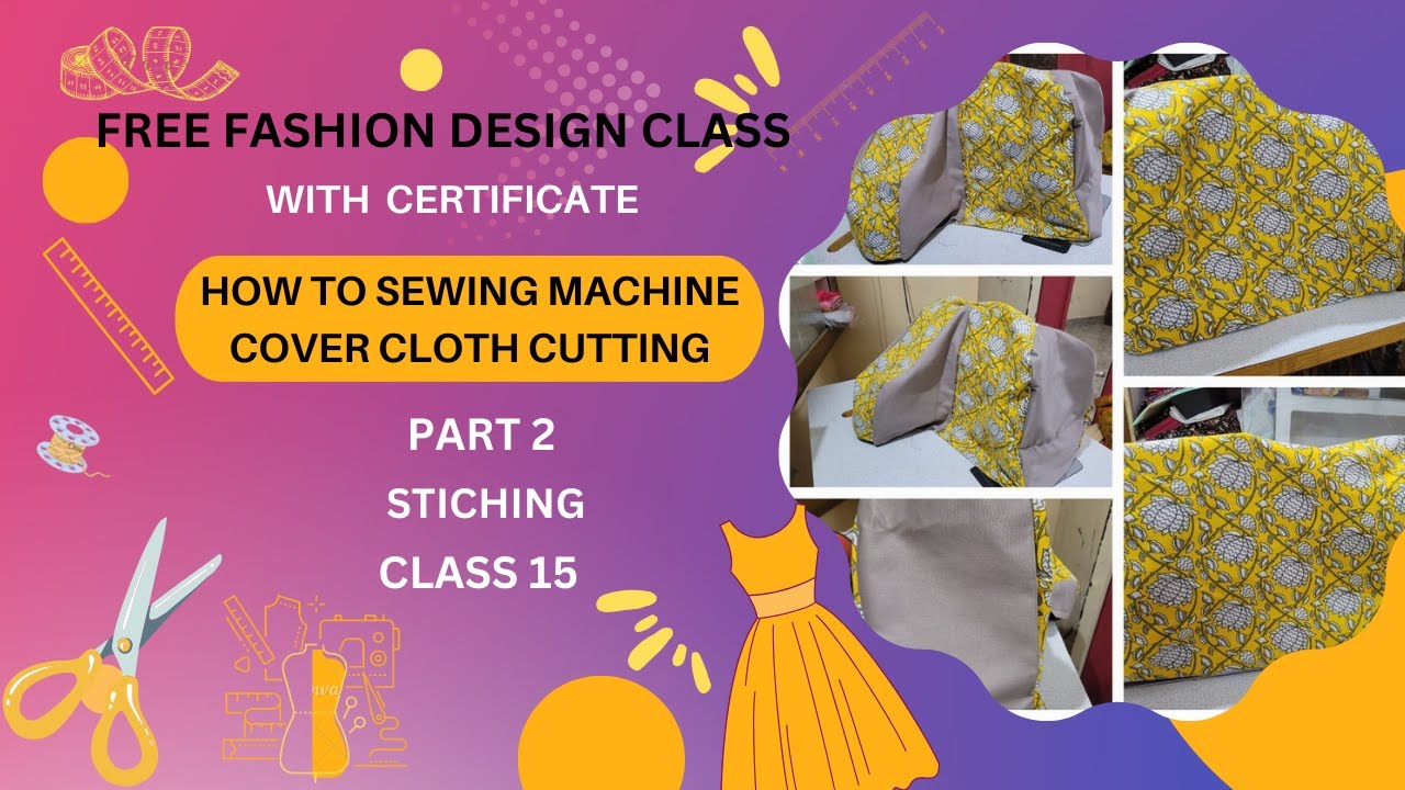 Fashion Design Class (With Certificate) - HOW TO SEWING MACHINE COVER ...