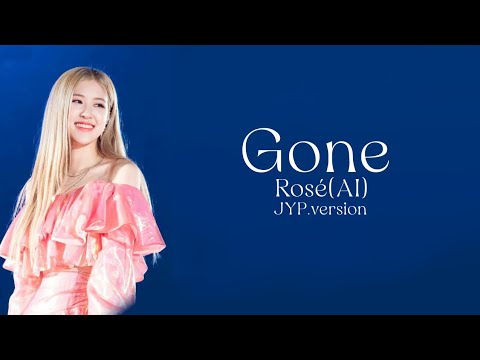 Rosé(AI) -'Gone' [JYP version] - YouTube