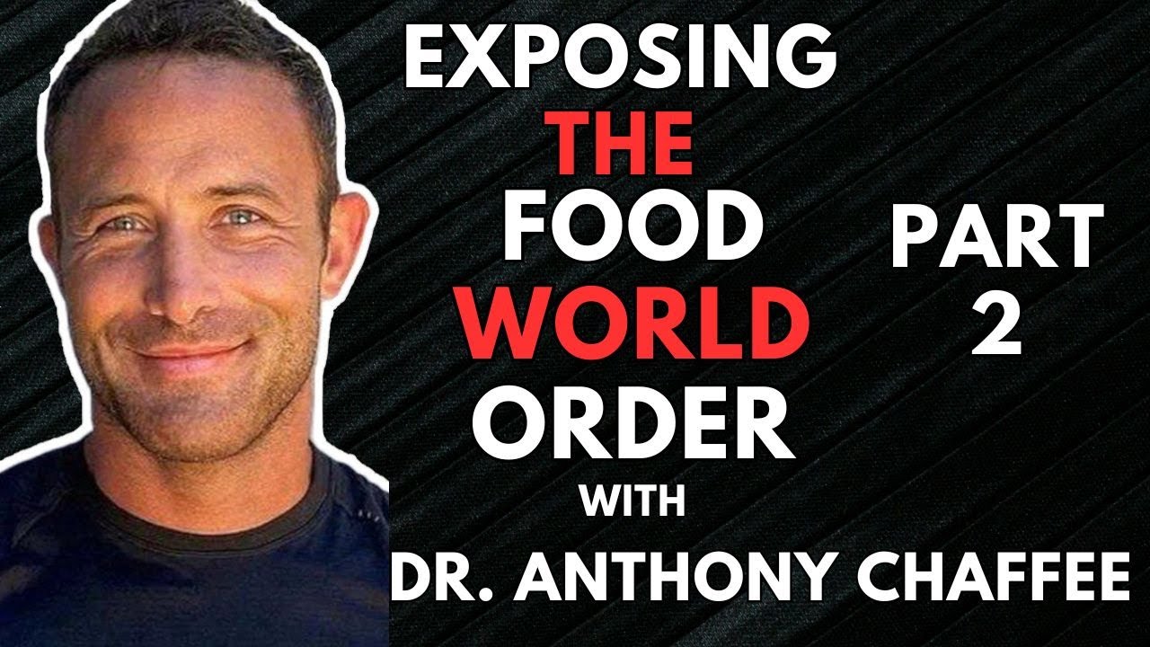 Exposing The Food World Order with Dr. Anthony Chaffee Part 2 - YouTube