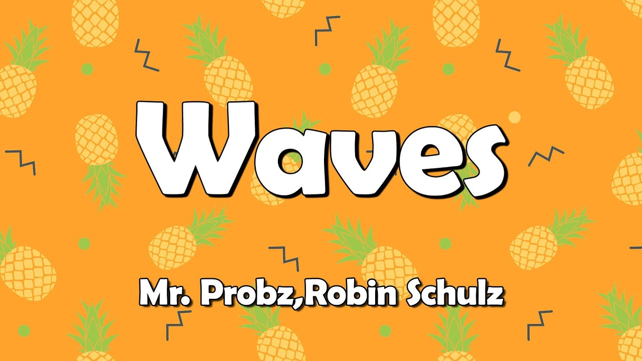 Mr. Probz (Robin Schulz Remix) - Waves (Lyrics) | Wave after wave, wave ...