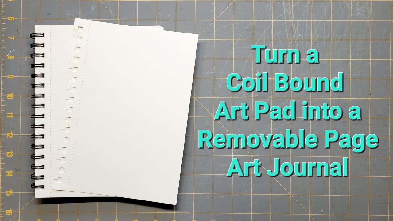 How to turn a Coil Bound Mixed Media Pad into a Removable Page Art ...